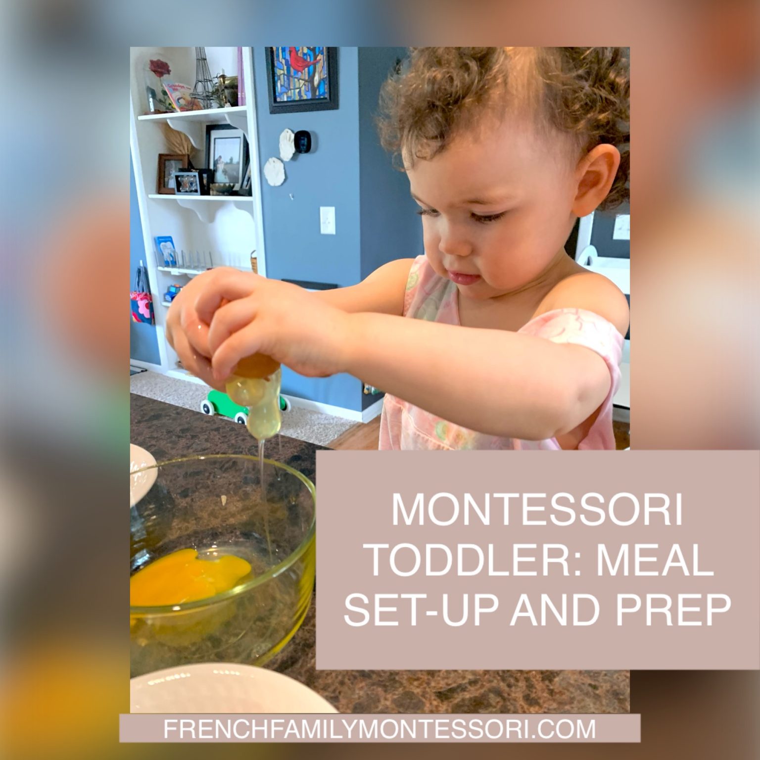 MONTESSORI TODDLER: MEAL SET-UP AND PREP – French Family Montessori