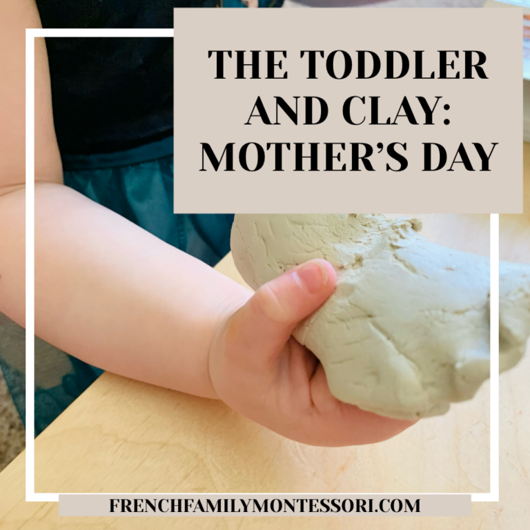 THE TODDLER AND CLAY: MOTHER’S DAY – French Family Montessori