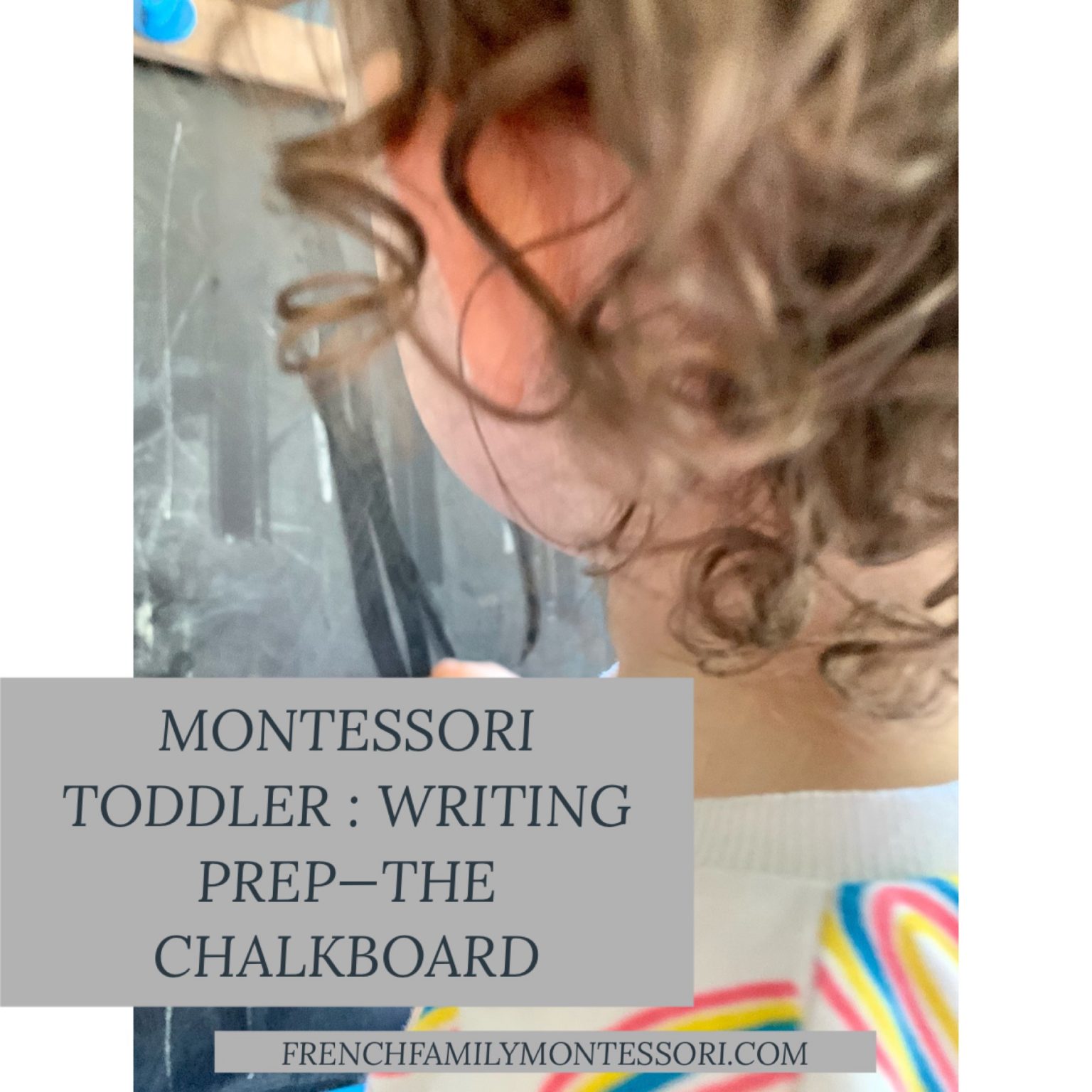 MONTESSORI TODDLER: WRITING PREP–THE CHALKBOARD – French Family Montessori